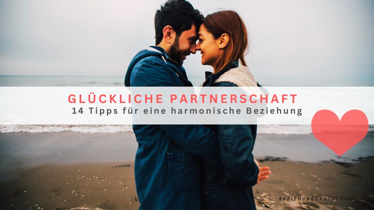 Glückliche Partnerschaft: 14 Tipps für eine harmonische Beziehung ...